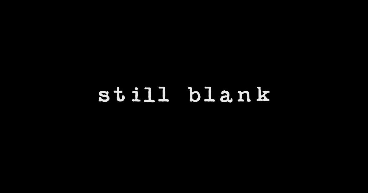 Still Blank | Official Site